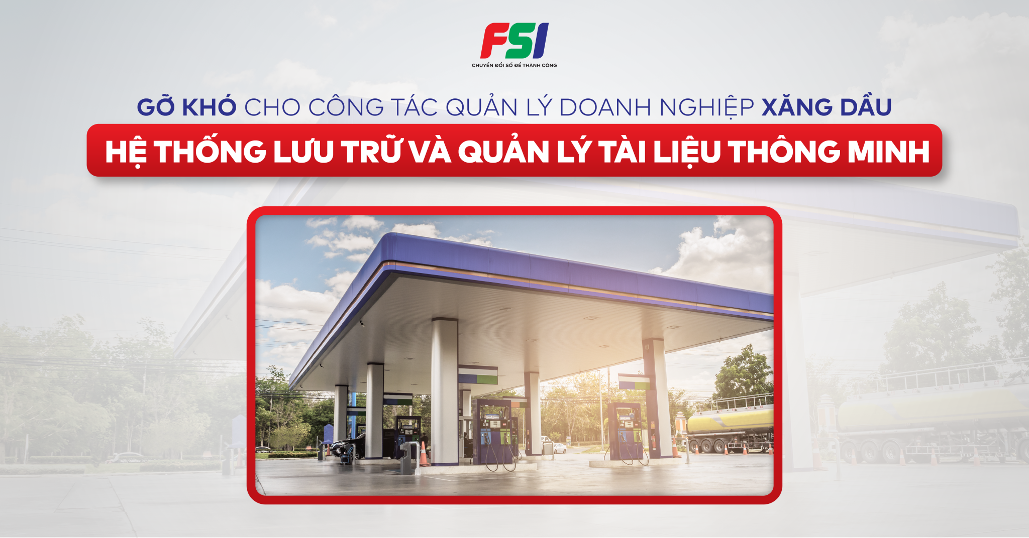 Gỡ khó cho công tác quản lý doanh nghiệp xăng dầu: Hệ thống lưu trữ và ...